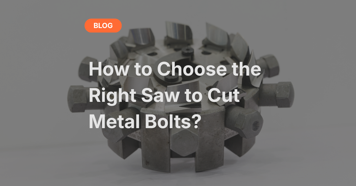 Choosing the Right Saw to Cut Metal Bolts Guide - Manufacturing ...